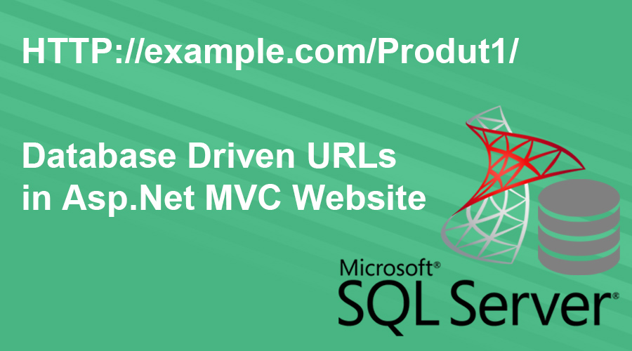 URL Routing for Database Driven URLs in Asp.Net MVC Website URL Routing for Database Driven URLs in Asp.Net MVC Website