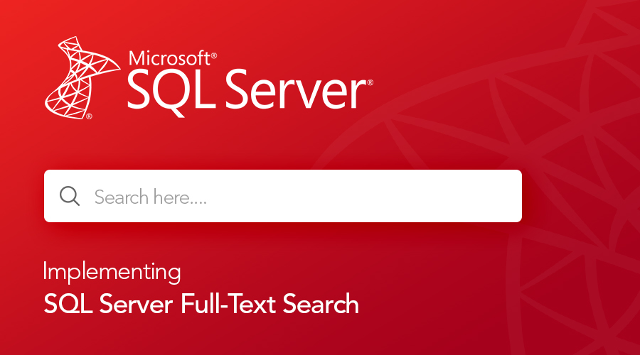What Is Full Text Search Implementing Sql Server Full Text Search In