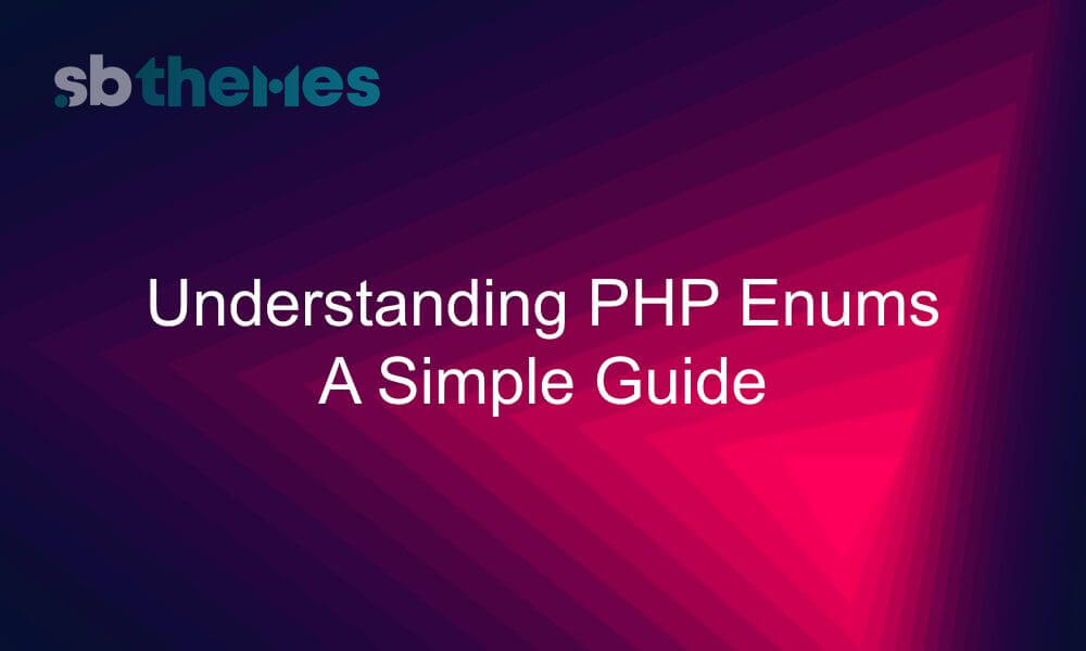 Understanding PHP Enums: A Simple Guide Understanding PHP Enums: A Simple Guide