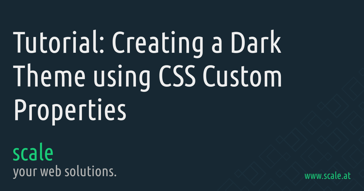 Tutorial: Creating a Dark Theme using CSS Custom Properties | scale ...