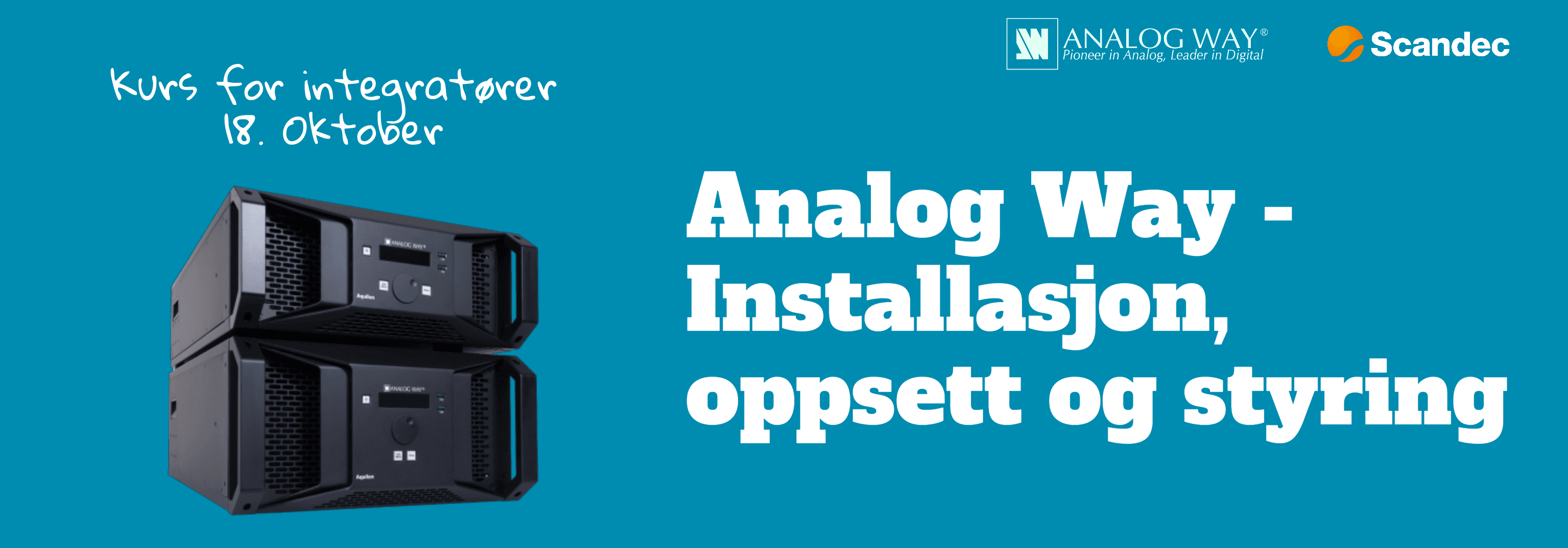 Analog Way Installasjon, oppsett og styring Scandec Systemer