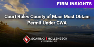 Court Rules County of Maui Must Obtain Permit Under CWA
