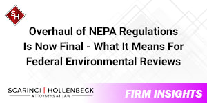Overhaul of NEPA Regulations Is Now Finalized by CEQ