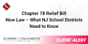 Chapter 78 Relief Bill Now Law – What NJ School Districts Need to Know