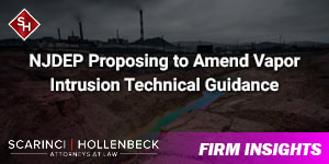 NJDEP Proposing to Amend Vapor Intrusion Technical Guidance
