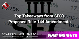 Top Takeaways from SEC’s Proposed Rule 144 Amendments