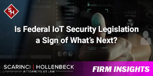 Is Federal IoT Security Legislation a Sign of What’s Next?