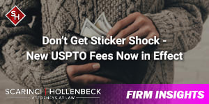 Don’t Get Sticker Shock - New USPTO Fees Now in Effect
