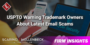 USPTO Warning Trademark Owners About Latest Email Scams
