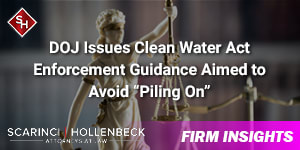 DOJ Issues CWA Enforcement Guidance Aimed to Avoid “Piling On”