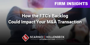How the FTC’s Backlog Could Impact Your M&A Transaction
