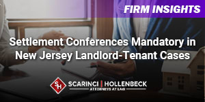 Settlement Conferences Mandatory in NJ Landlord-Tenant Cases