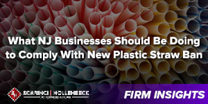 What NJ Businesses Should Be Doing to Comply With Plastic Straw Ban