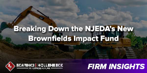 Breaking Down the NJEDA’s New Brownfields Impact Fund