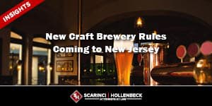 New Craft Brewery Rules Coming to New Jersey - Scarinci Hollenbeck