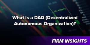 What Is a DAO (Decentralized Autonomous Organization)?