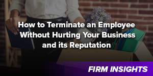 How to Terminate an Employee Without Hurting Your Business