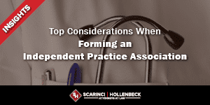 Top Considerations When Forming an Independent Practice Association