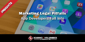 Marketing Legal Pitfalls App Developers Commonly Fall Into