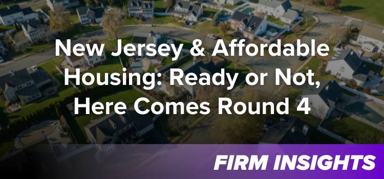 New Jersey Affordable Housing – Round 4 | Scarinci Hollenbeck