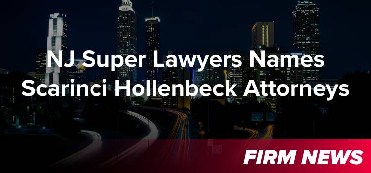 NJ Super Lawyers Names Scarinci Hollenbeck Attorneys