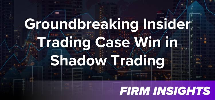 Groundbreaking Insider Trading Case Win in Shadow Trading