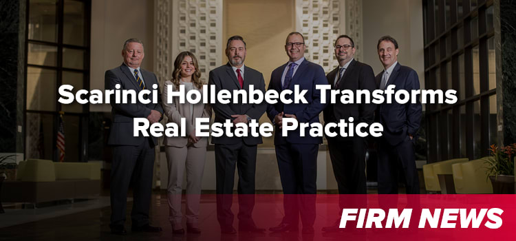 Scarinci Hollenbeck Transforms Real Estate Practice