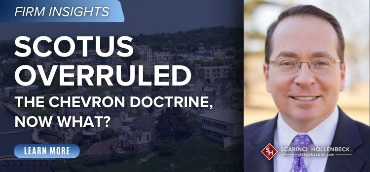 SCOTUS Overruled the Chevron Doctrine, Now What? - Scarinci Hollenbeck
