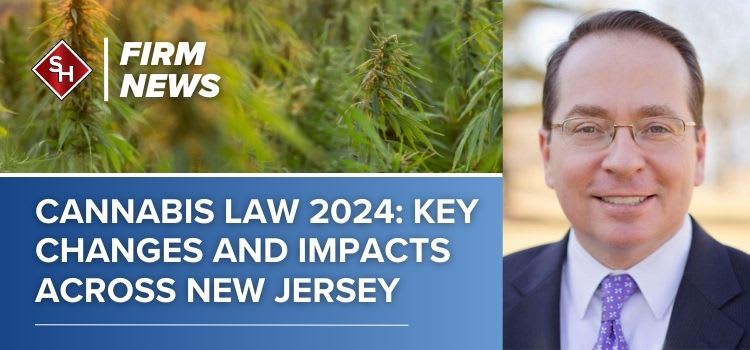 Cannabis Law 2024: Key Changes and Impacts Across New Jersey