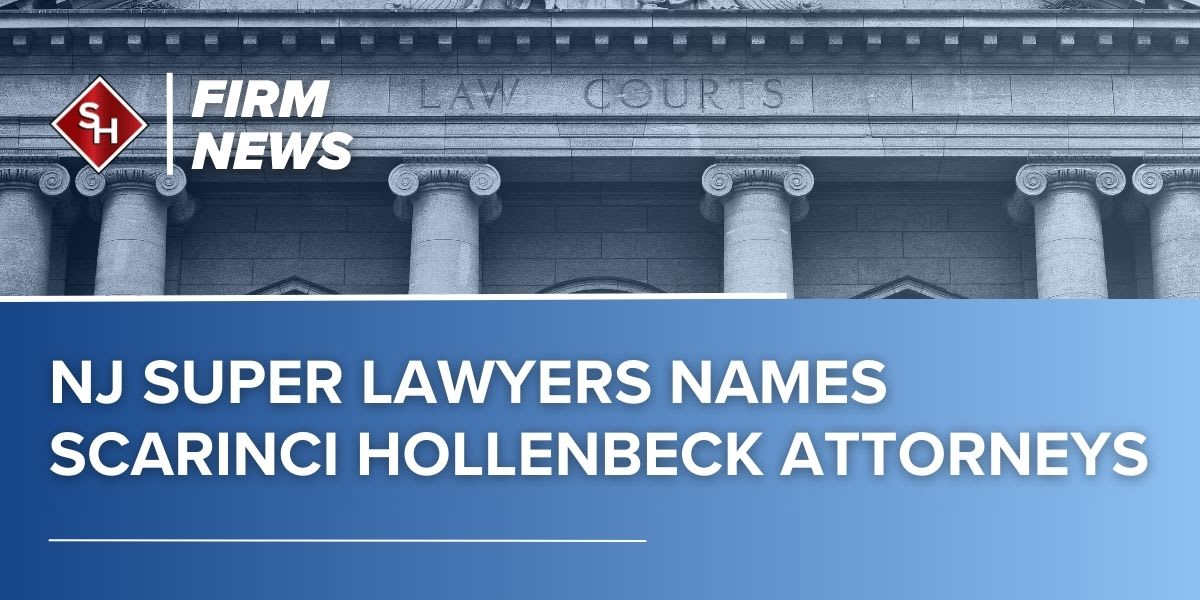 NJ Super Lawyers Names Scarinci Hollenbeck Attorneys