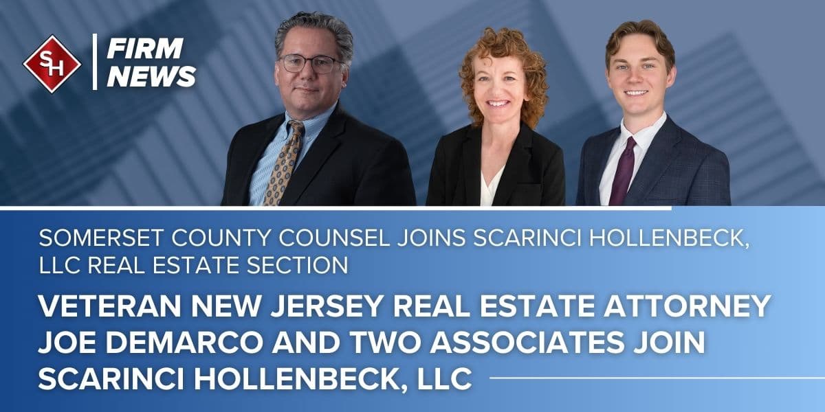Somerset County Counsel Joins Scarinci Hollenbeck Real Estate Section