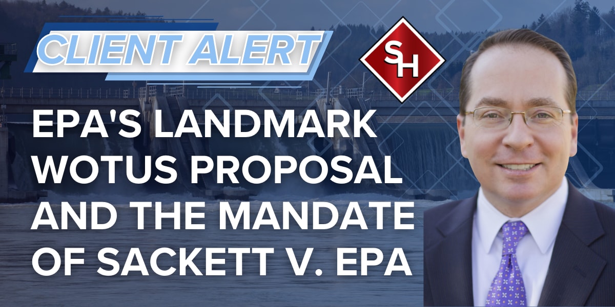 EPA's Landmark WOTUS Proposal and the Mandate of Sackett v. EPA