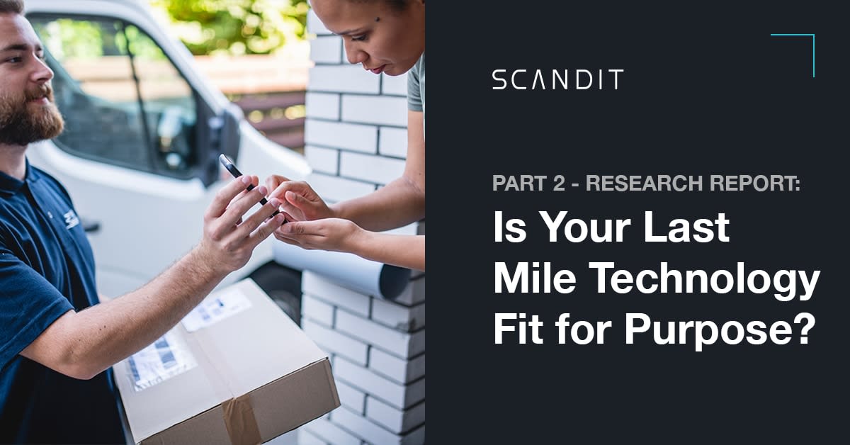 Is Your Last Mile Technology Fit for Purpose? pt 2. - Scandit