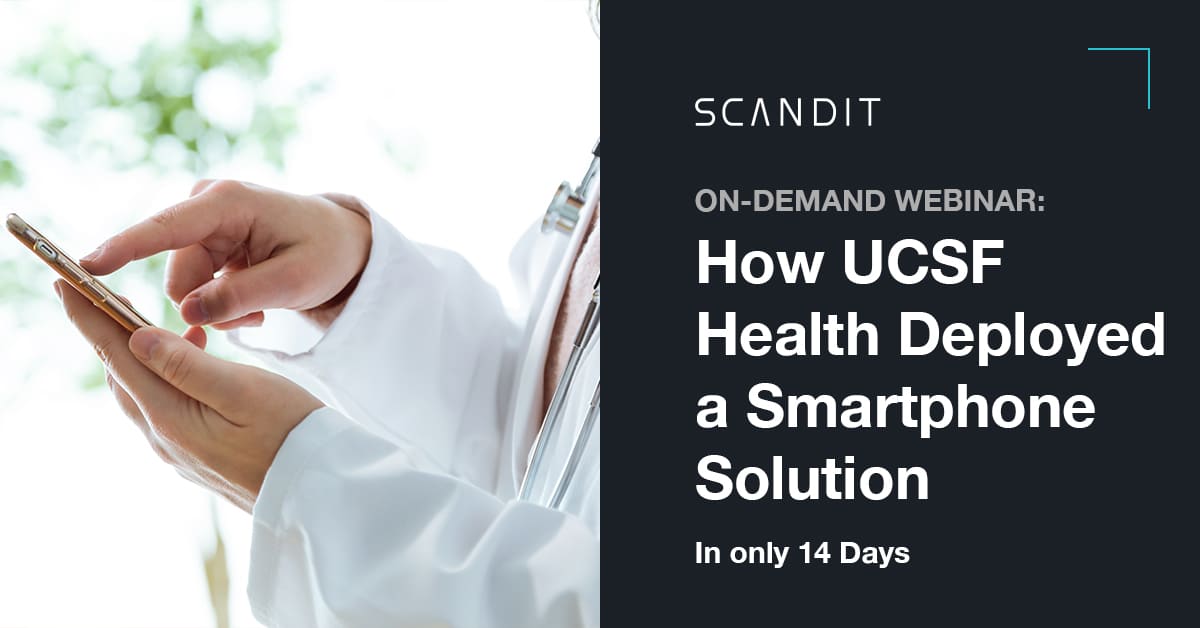 Scandit Webinar: How UCSF Health Deployed a Smartphone Solution