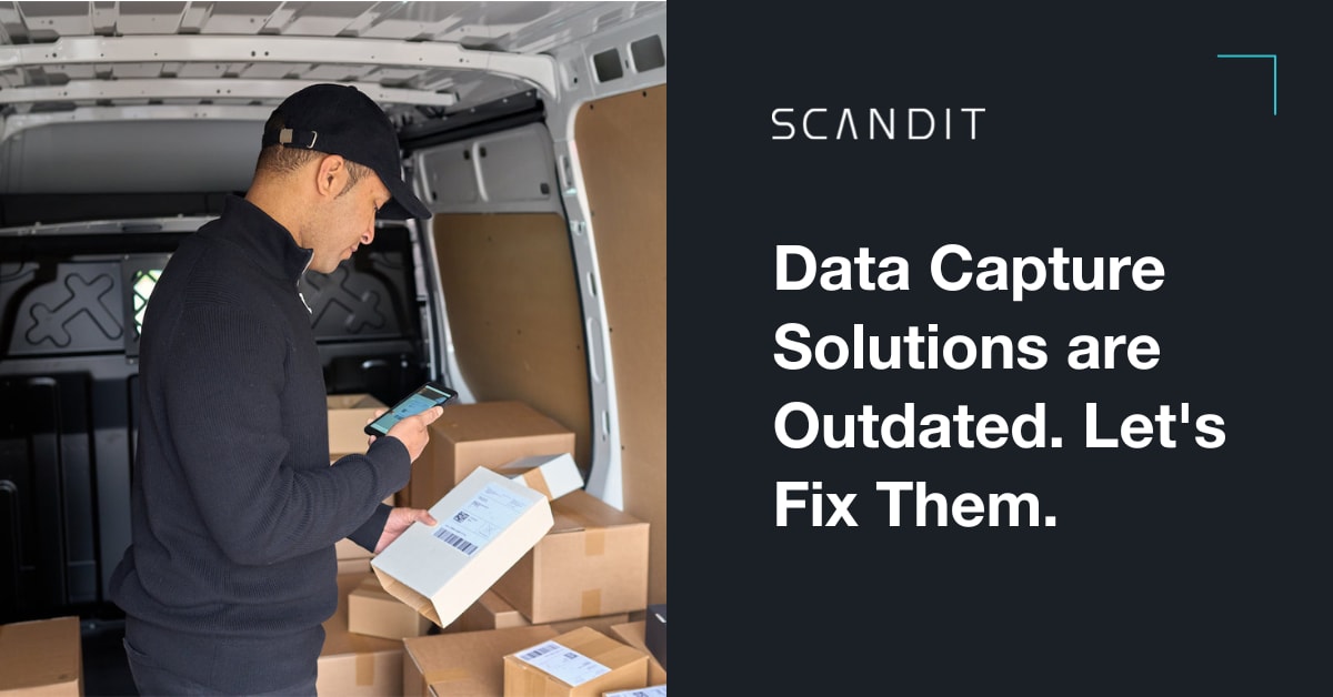 Data Capture Solutions are Outdated. Let's Fix Them. - Scandit