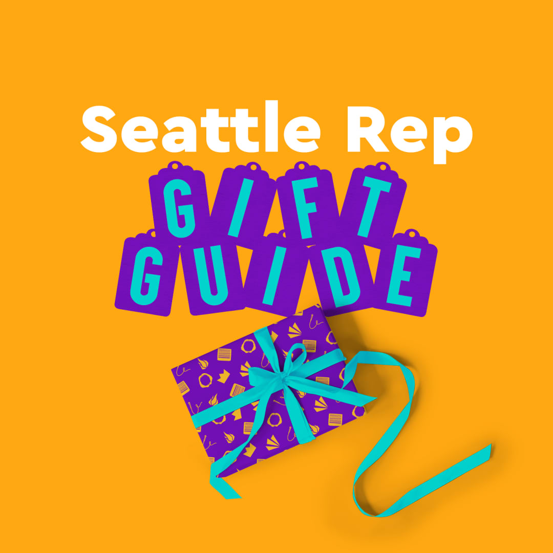 Seattle Rep Gift Guide | Seattle Rep