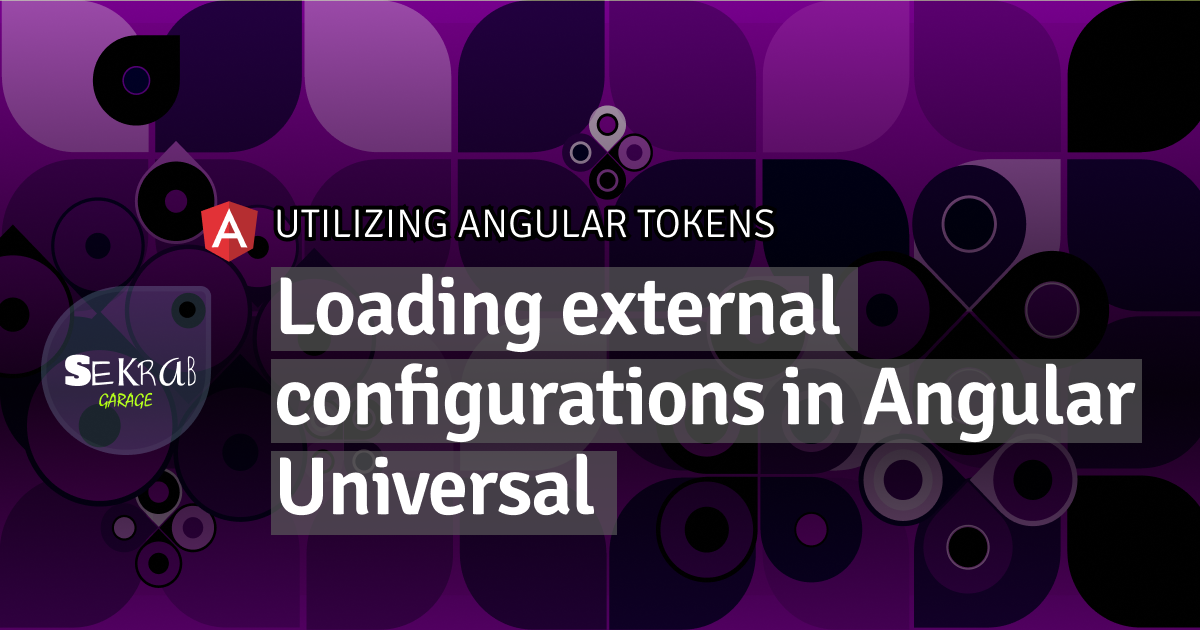 Loading External Configurations In Angular Universal Sekrab Garage
