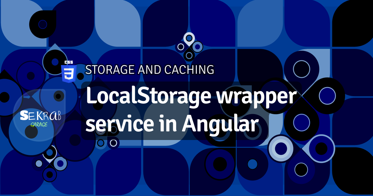 Localstorage Wrapper Service In Angular Sekrab Garage