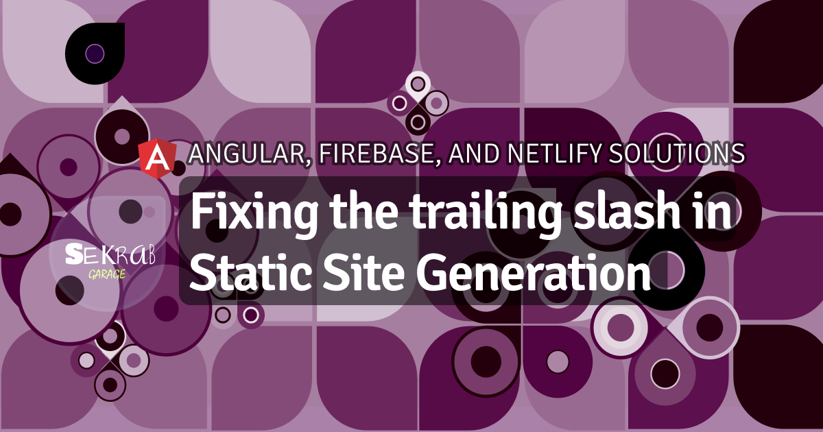 Fixing The Trailing Slash In Static Site Generation Sekrab Garage