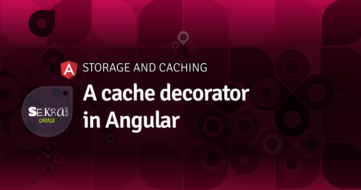 A cache decorator in Angular - Sekrab Garage A cache decorator in Angular - Sekrab Garage