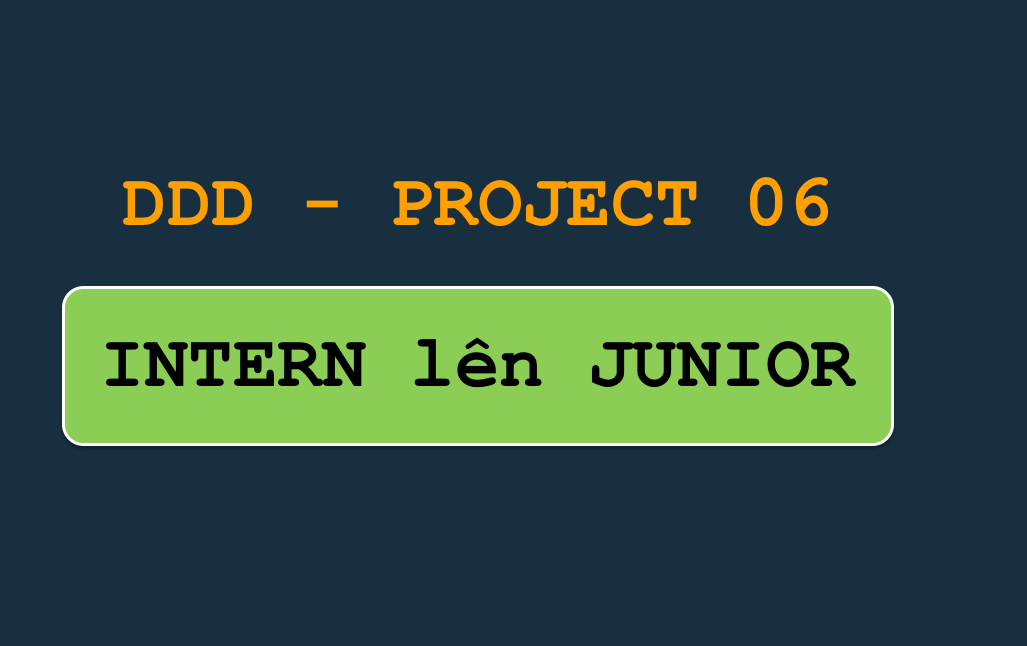 DDD - Project: vetautet.com 06: INTERN với sự khiêm tốn đến kỳ lạ lần ...