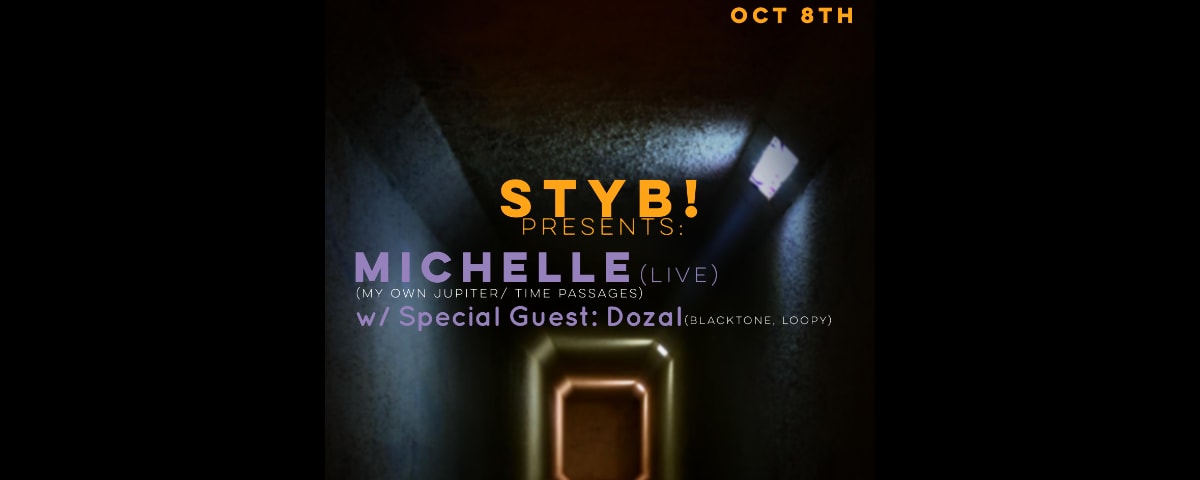 🎫 STYB! Presents: Michelle(live) w/Dozal | Shotgun Tickets