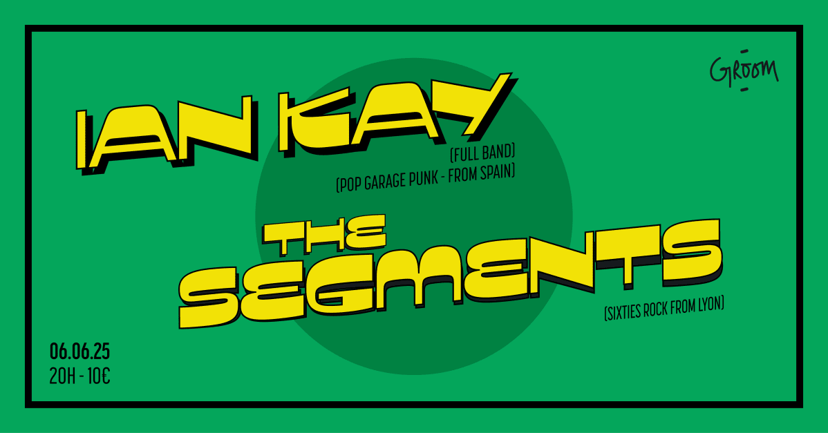 Ian Kay + The Segments, Lyon · Billets Shotgun
