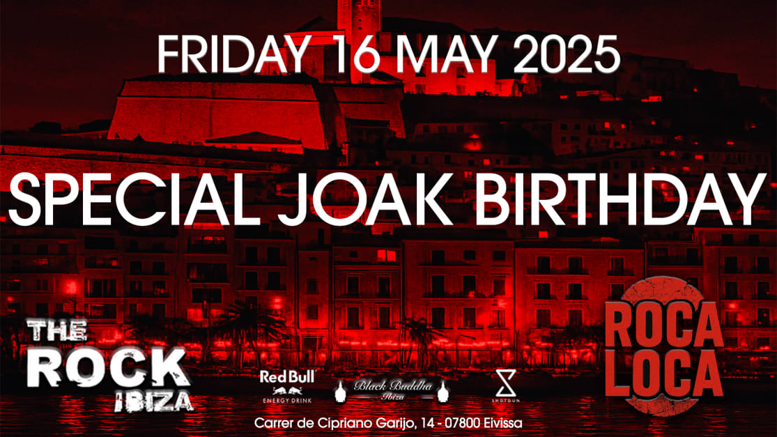 Roca Loca / 16 May 2025 " Special Edition Joak Birtday ", Eivissa ...