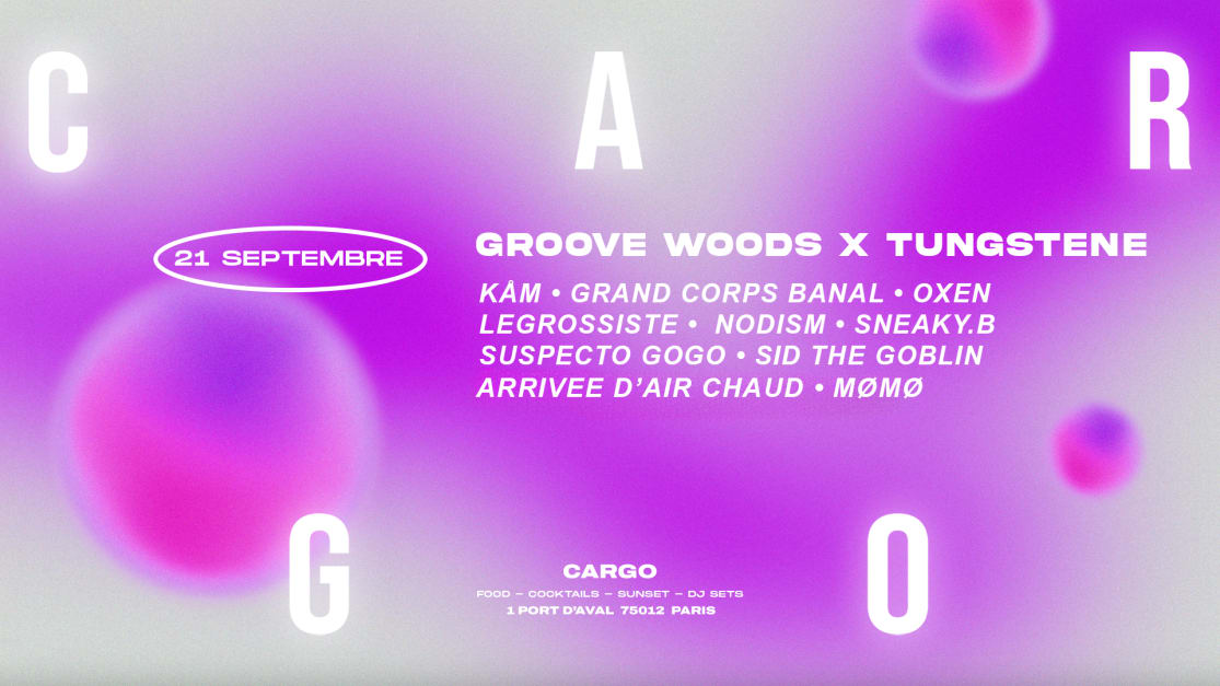Cargo Sunday | Groove Wooods X Tungstene, Paris · Ingressos Shotgun