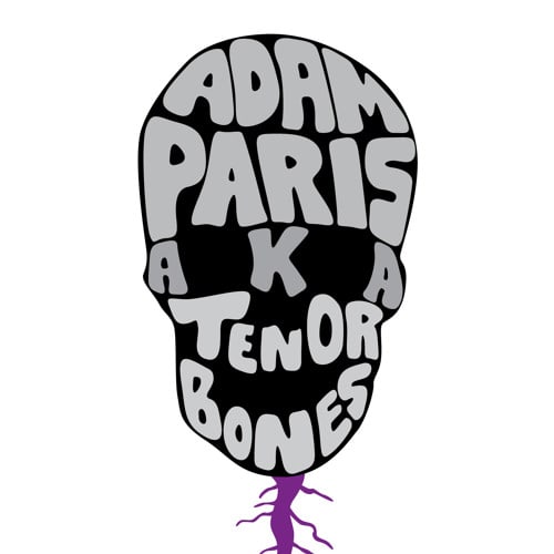 Adam Paris - Tenor Bones · Dates de tournée, musique et autres