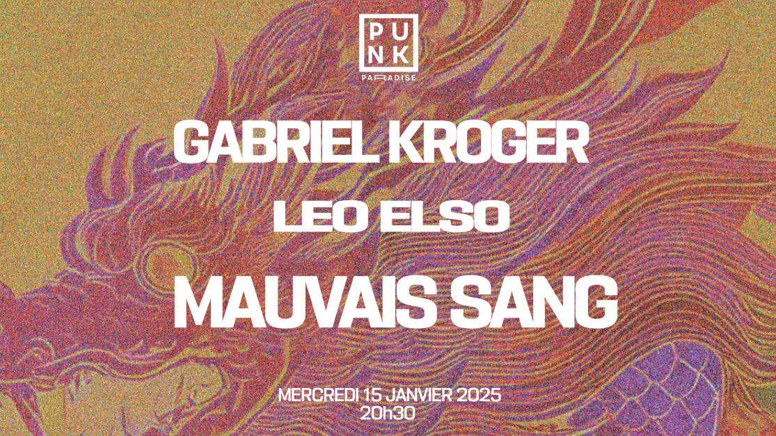 Mauvais Sang X Léo Elso X Gabriel Kröger, Paris · Shotgun Tickets