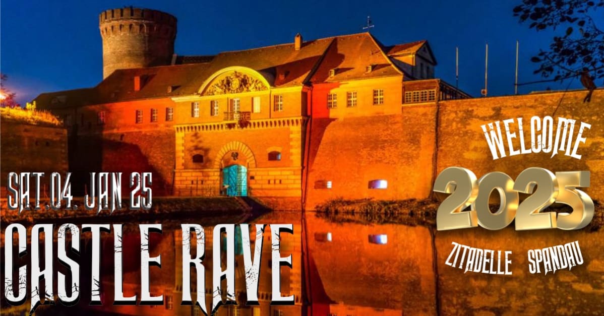 Welcome 2025! - Castle Rave Berlin - Zitadelle Spandau, Berlin ...