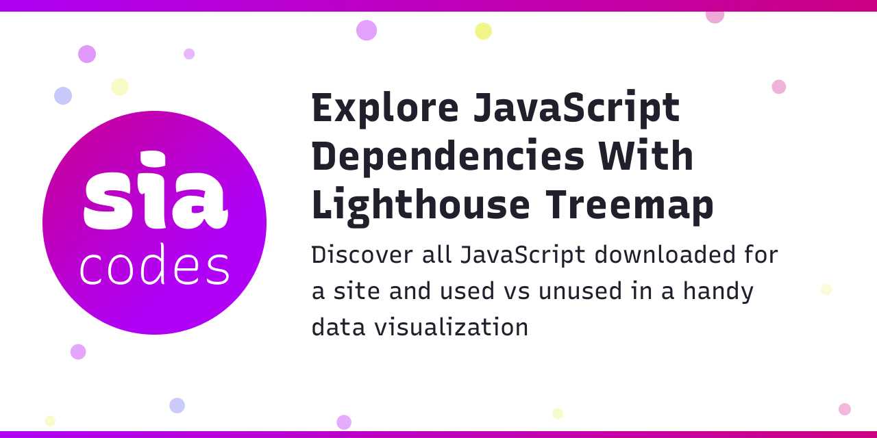 Explore JavaScript Dependencies With Lighthouse Treemap | sia.codes