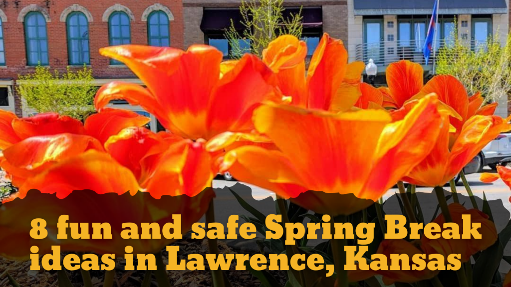 8 fun and safe Spring Break (and beyond) ideas in Lawrence, Kansas